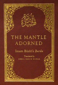 The Mantle Adorned: Imam al-Busiri’s Burda | The Quilliam Press